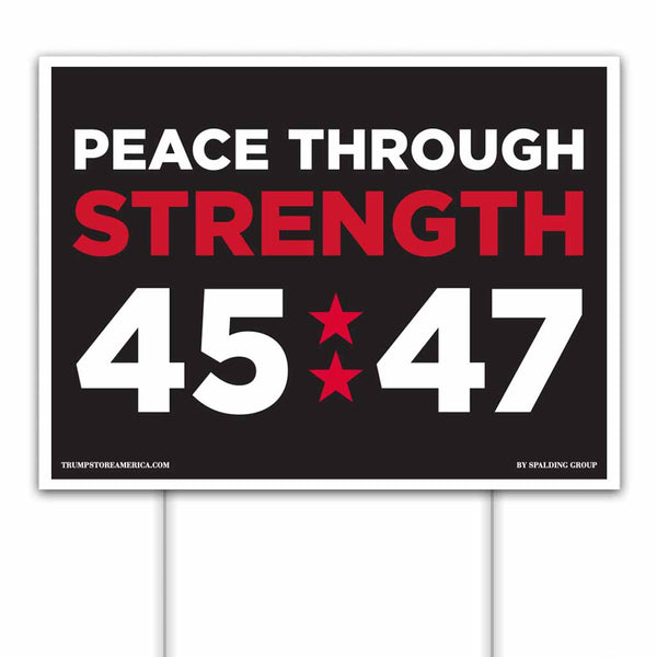 Peace Through Strength 45-47 Yard Sign – TrumpStoreAmerica
